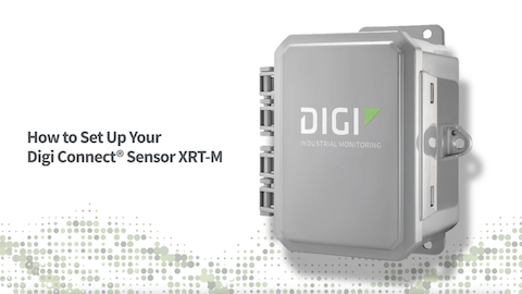 How to Set up Your Digi Connect Sensor XRT-M Device | Digi International