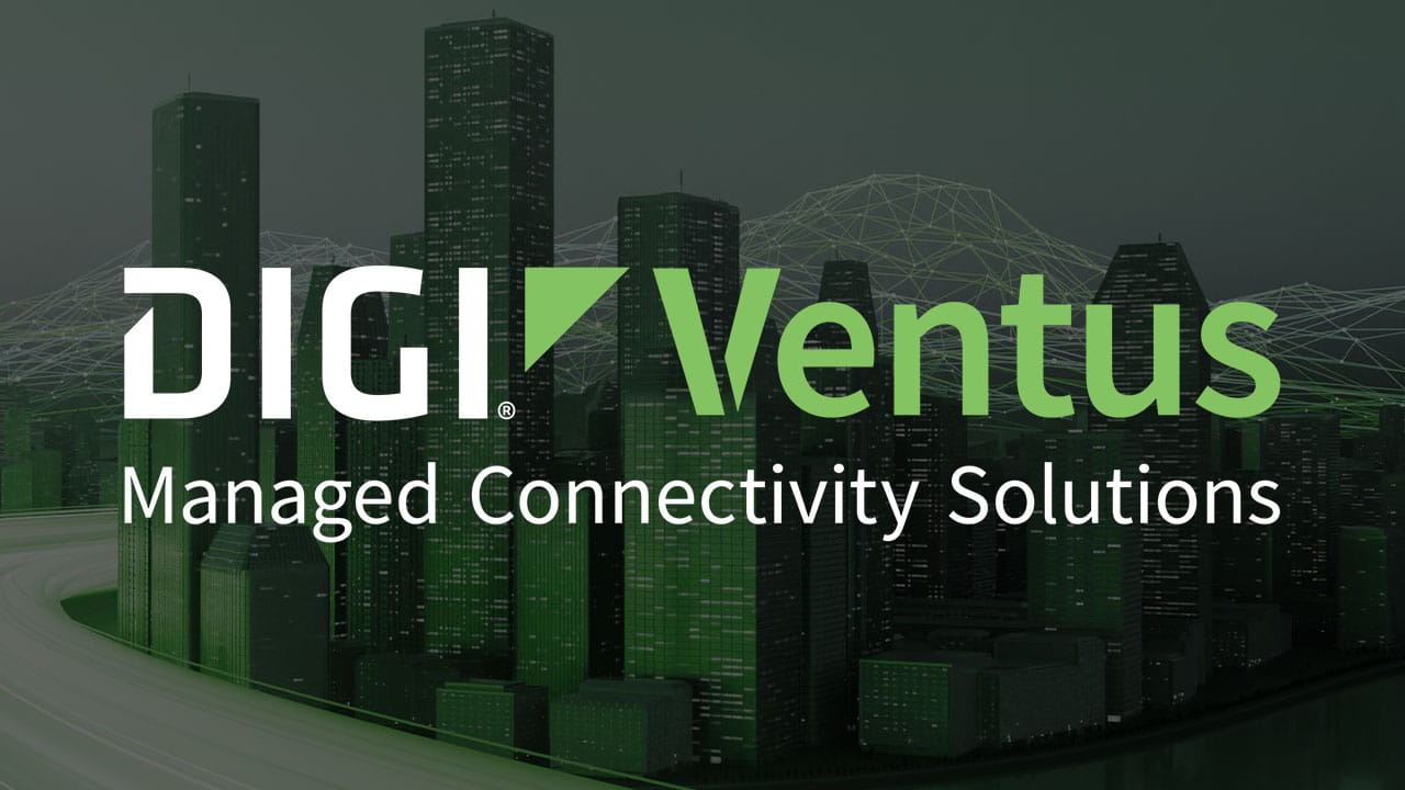 Digi International Introduces Digi Ventus™ Managed Connectivity ...